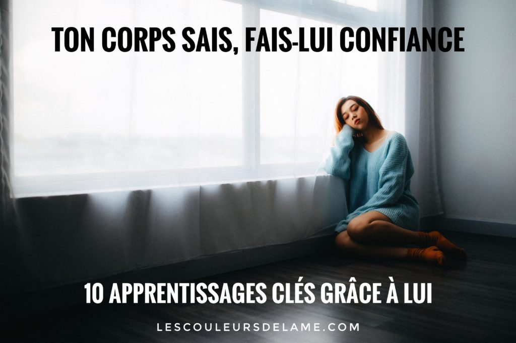 Ton corps sait, fais-lui confiance | LES COULEURS DE L'ÂME